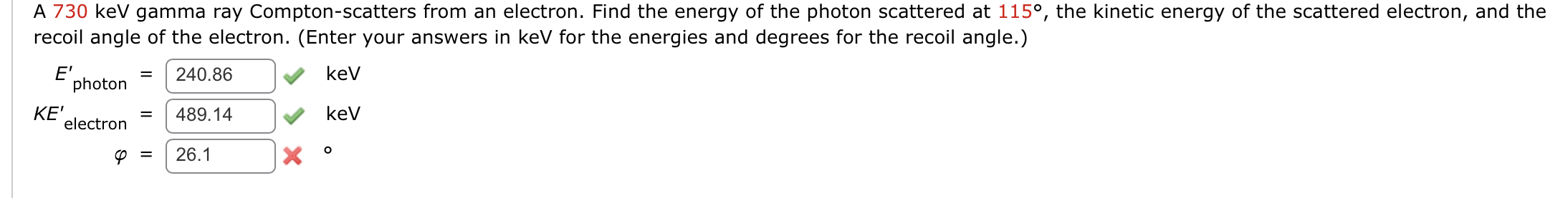 Solved A 730keV gamma ray Compton-scatters from an electron. | Chegg.com
