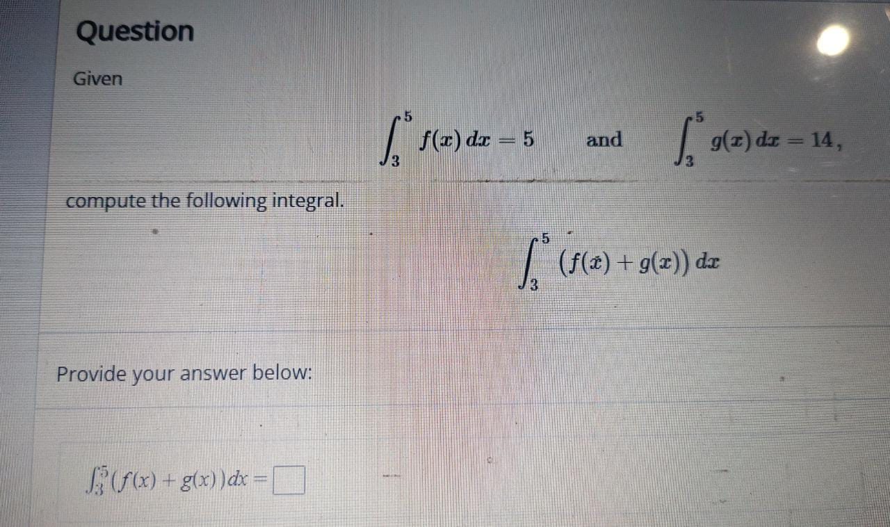Solved Question Given ∫35f(x)dx=5 and ∫35g(x)dx=14 compute | Chegg.com