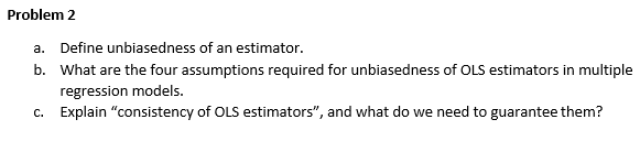 Solved Problem 2 a. Define unbiasedness of an estimator. b. | Chegg.com