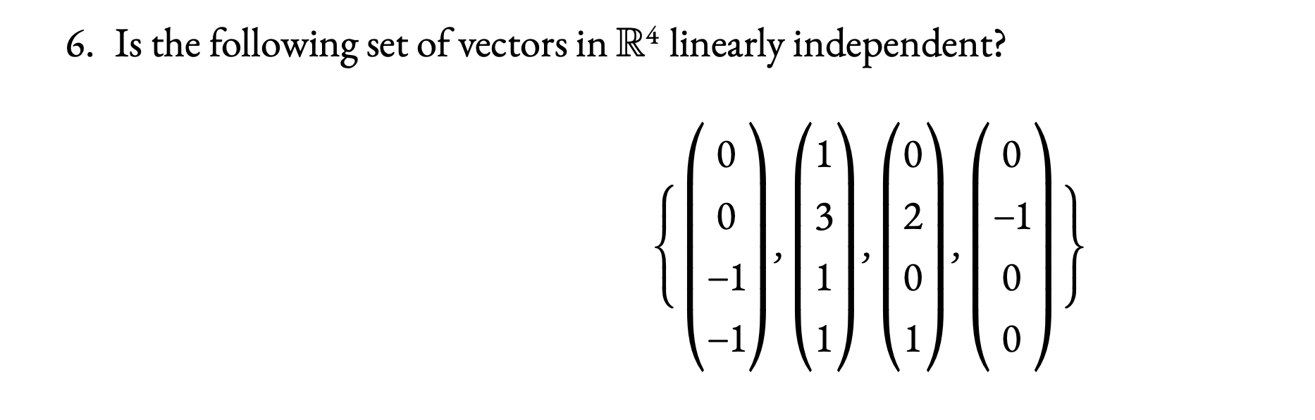 Solved 6. Is the following set of vectors in R4 linearly | Chegg.com