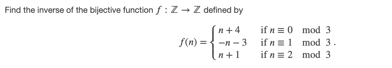 Solved Find the inverse of the bijective function f :Z → Z | Chegg.com