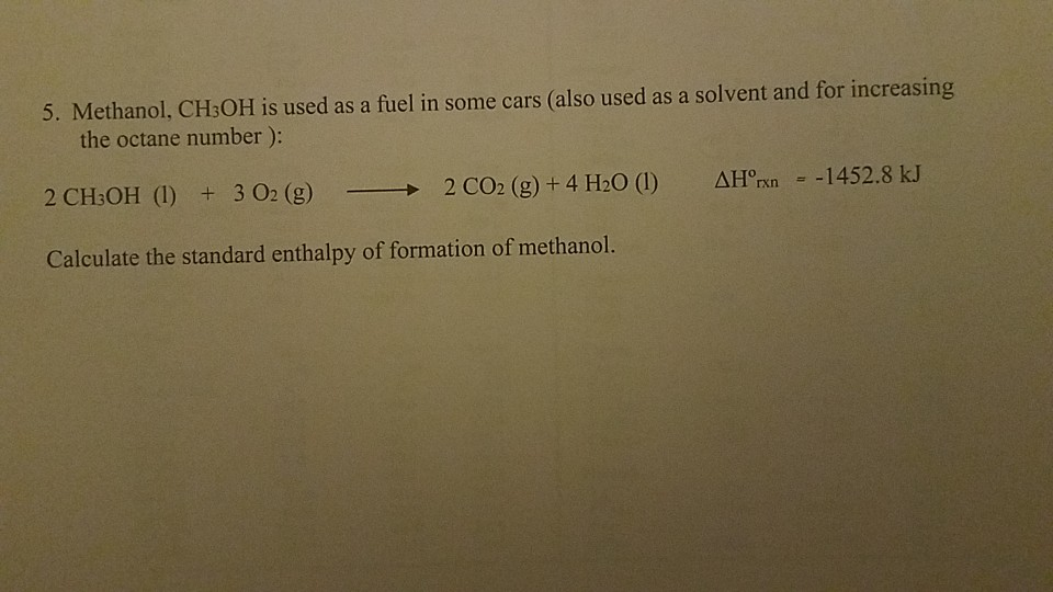 Solved 5. Methanol, CHsOH is used as a fuel in some cars | Chegg.com