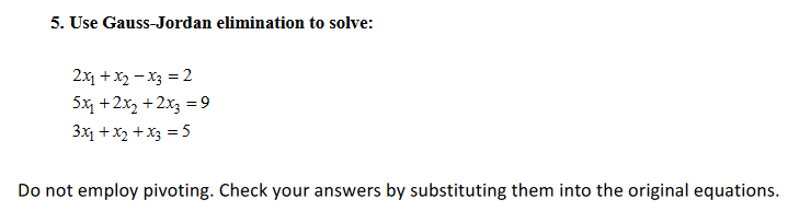 Solved 5. Use Gauss-Jordan elimination to solve: 2x1 + x2 - | Chegg.com