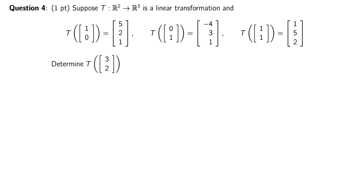 Solved Question 4: (1 pt) Suppose T : R2 + R3 is a linear | Chegg.com