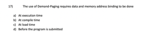 Solved 17) The use of Demand-Paging requires data and memory | Chegg.com