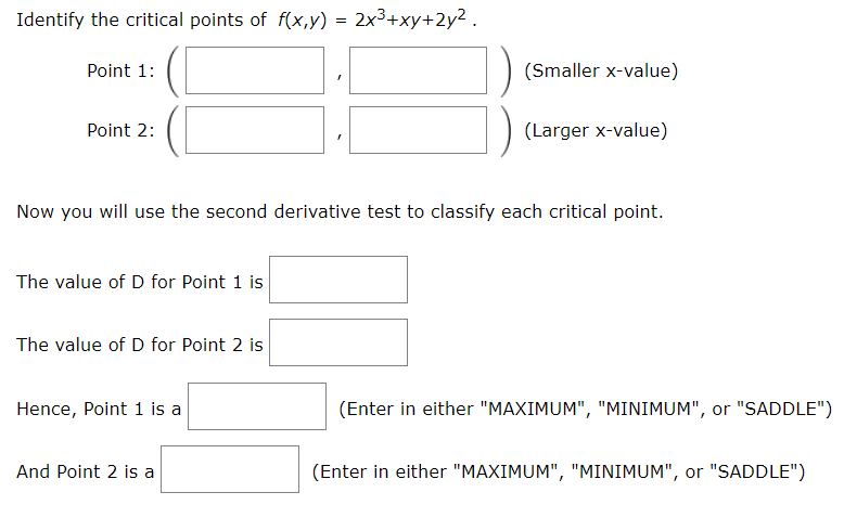 Solved Identify the critical points of f(x,y) = 2x3+xy+2y2. | Chegg.com