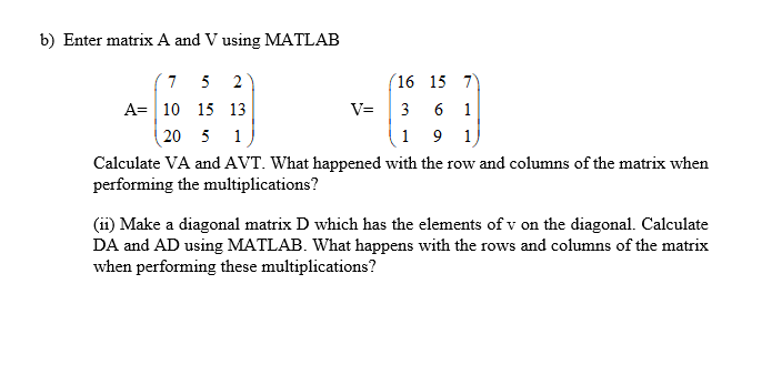 Solved b) Enter matrix A and V using MATLAB 7 5 2 (16 15 7 | Chegg.com