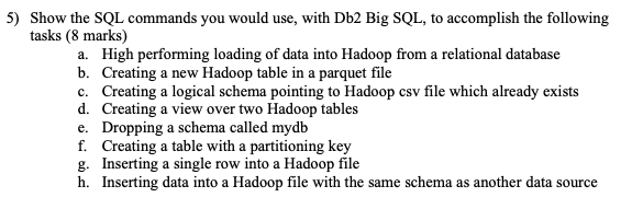Solved 5) Show the SQL commands you would use, with Db2 Big | Chegg.com
