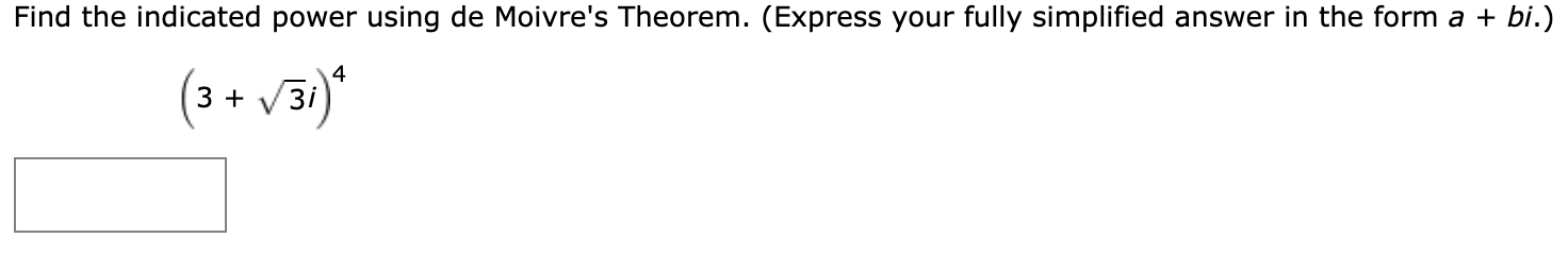 Solved Find the indicated power using de Moivre's Theorem. | Chegg.com