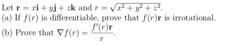 Solved Let r = xi+yj + zk and r = Vx2 + y2 + 22. (a) If f(r) | Chegg.com
