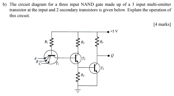 Solved b) The circuit diagram for a three input NAND gate | Chegg.com