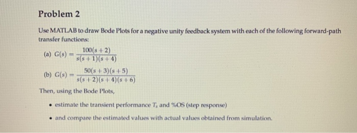 Solved Problem 2 Use MATLAB to draw Bode Plots for a | Chegg.com