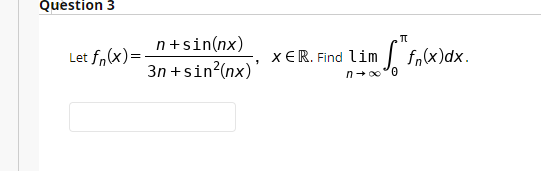 Solved Question 3 T Let fn(x)= n+sin(nx) 3n+sin?(nx)' XER. | Chegg.com
