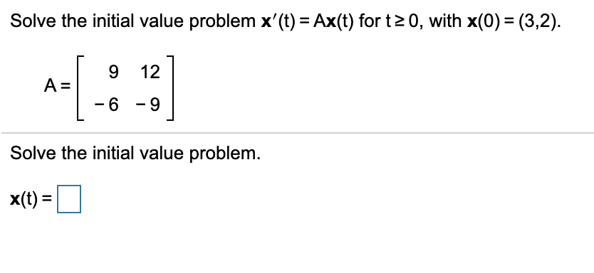 Solved Solve the initial value problem x'(t) = Ax(t) for | Chegg.com