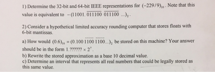 Solved 1) Determine the 32-bit and 64-bit IEEE | Chegg.com