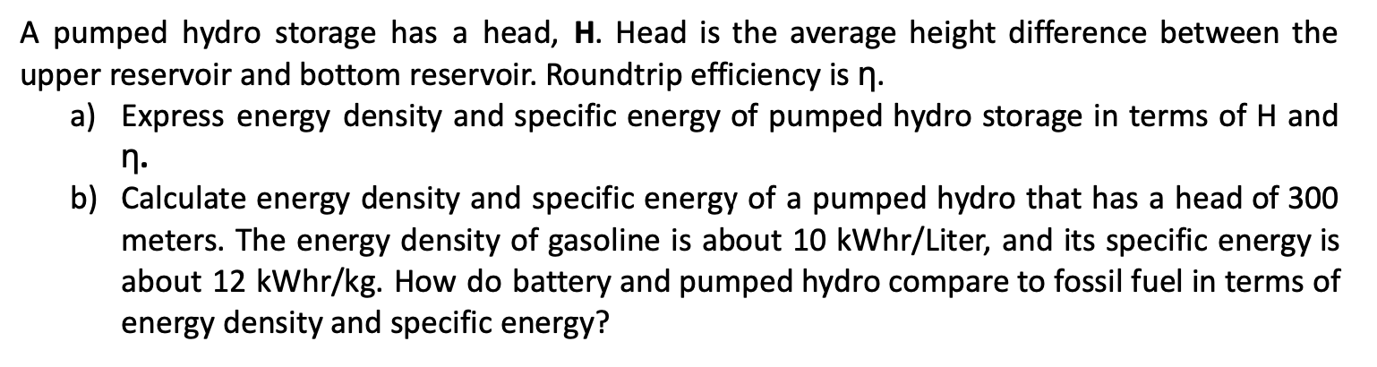 Solved A pumped hydro storage has a head, H. Head is the | Chegg.com