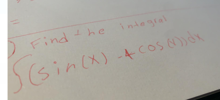 Solved integral ) Find the n(X) -4 cos(x) dx s (sincx s | Chegg.com