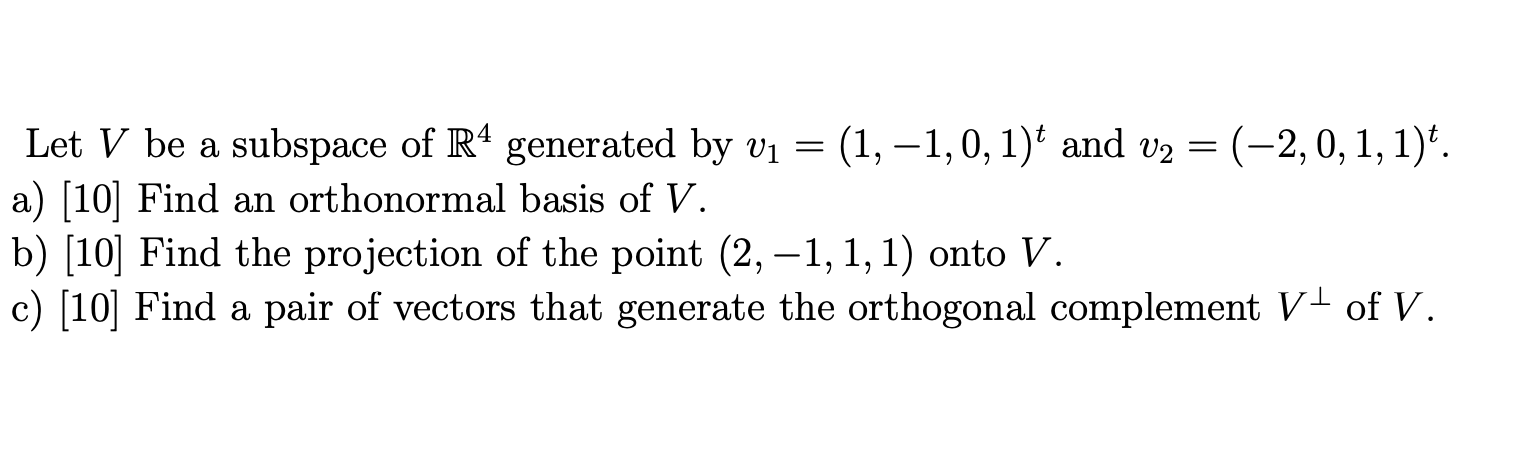 Solved Let V be a subspace of R4 generated by v1=(1,−1,0,1)t | Chegg.com