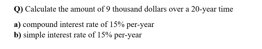 Solved Q) Calculate the amount of 9 thousand dollars over a | Chegg.com