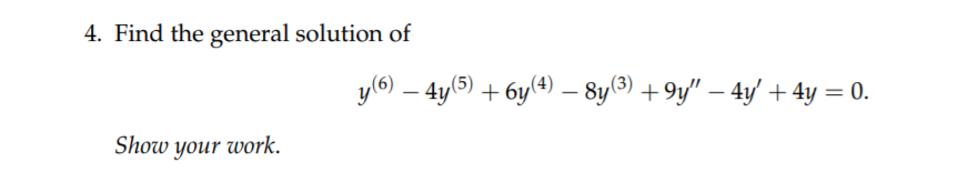 Solved 4. Find the general solution of y6) – 4y(5) + 6y(4) – | Chegg.com