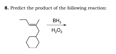 Solved 8. Predict the product of the following reaction: BH3 | Chegg.com