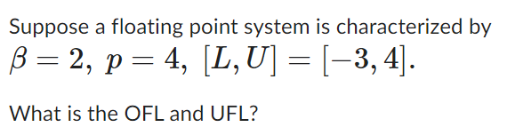 Solved Suppose a floating point system is characterized by | Chegg.com