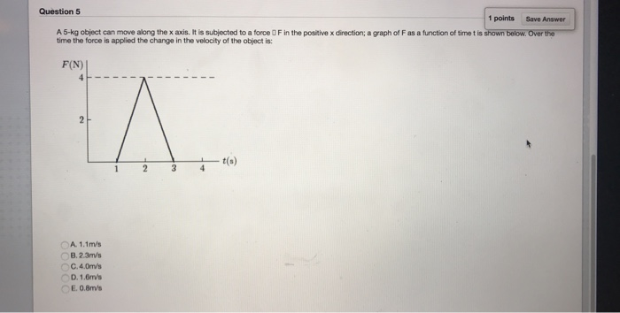 Solved Question 5 1 points Save Answer A5-kg object can move | Chegg.com