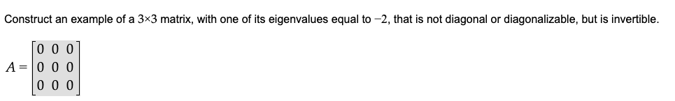 Solved Construct an example of a 3x3 matrix, with one of its | Chegg.com