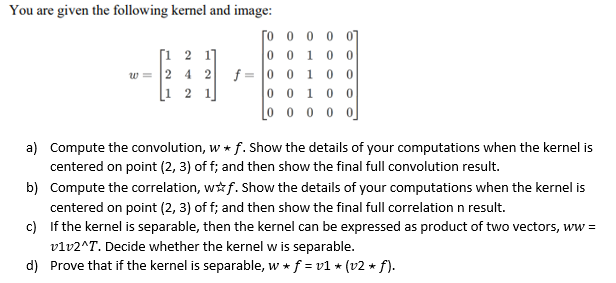Solved You are given the following kernel and image: | Chegg.com