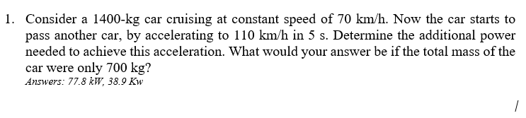 [Solved]: 1. Consider a ( 1400- mathrm{kg} ) car cruisin