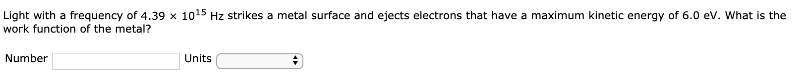 Solved Light with a frequency of 4.39 x 1015 Hz strikes a | Chegg.com