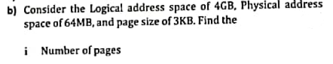 Solved b) Consider the Logical address space of 4 GB, | Chegg.com