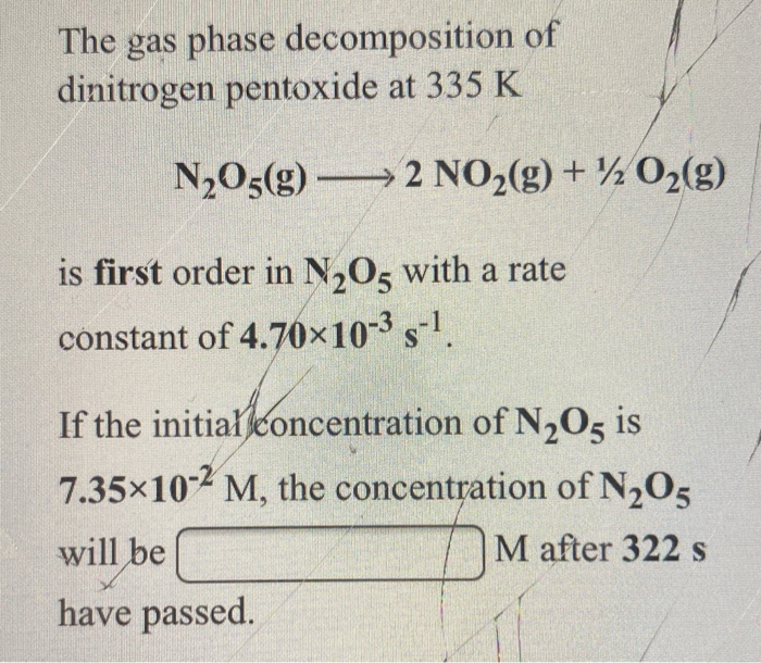 Solved The gas phase decomposition of dinitrogen pentoxide | Chegg.com