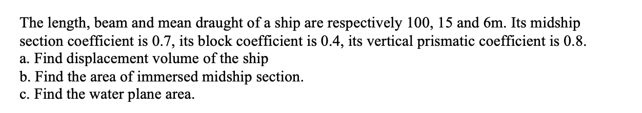 Solved The length, beam and mean draught of a ship are | Chegg.com