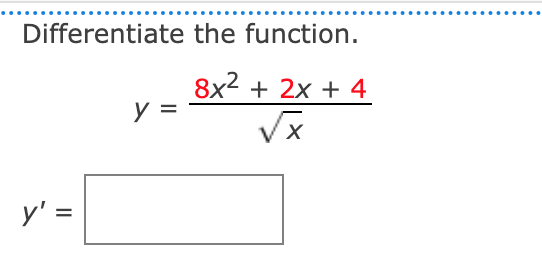 Solved Differentiate the function. y=x8x2+2x+4 | Chegg.com