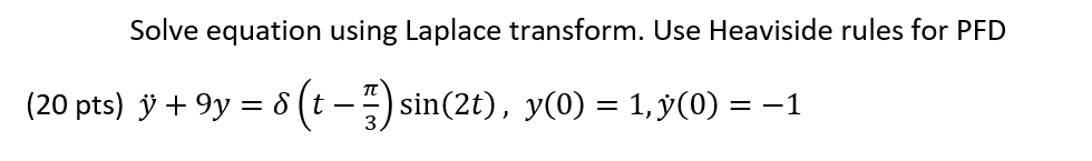 Solved Solve equation using Laplace transform. Use Heaviside | Chegg.com