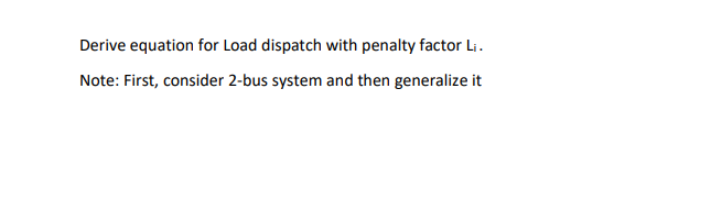 Solved Derive equation for Load dispatch with penalty factor | Chegg.com