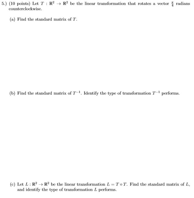 Solved 5.) (10 points) Let T R2 -R2 be the linear | Chegg.com Solved 5.) (10 points) Let T R2 -R2 be the linear | Chegg.com