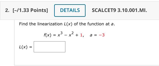 Solved Find the linearization L(x) of the function at a. | Chegg.com