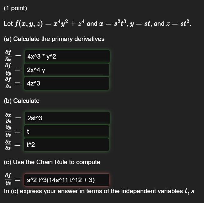 Solved Let f(x,y,z)=x4y2+z4 and x=s2t3,y=st, and z=st2. (a) | Chegg.com
