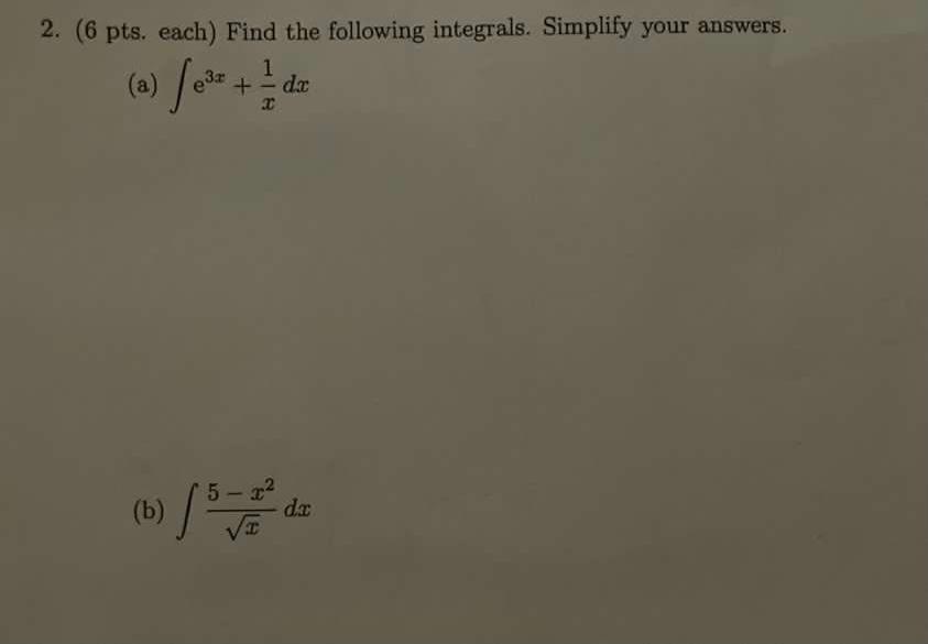 Solved 2. (6 pts. each) Find the following integrals. | Chegg.com