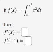Solved If f(x)=∫xx2t2dt then f′(x)=f′(−1)= | Chegg.com