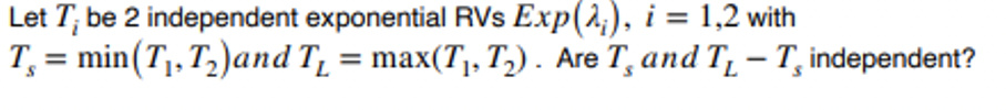Solved Let T; be 2 independent exponential RVs Exp(2), i = | Chegg.com