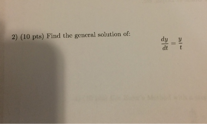Solved Find the general solution of: dy/dt = y/t | Chegg.com