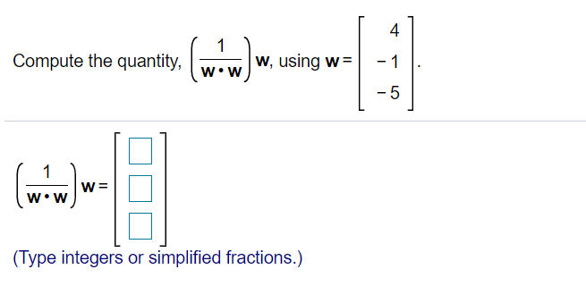 Solved 4 Compute the quantity, 1 w, using w= Wow - 1 -5 1 W= | Chegg.com