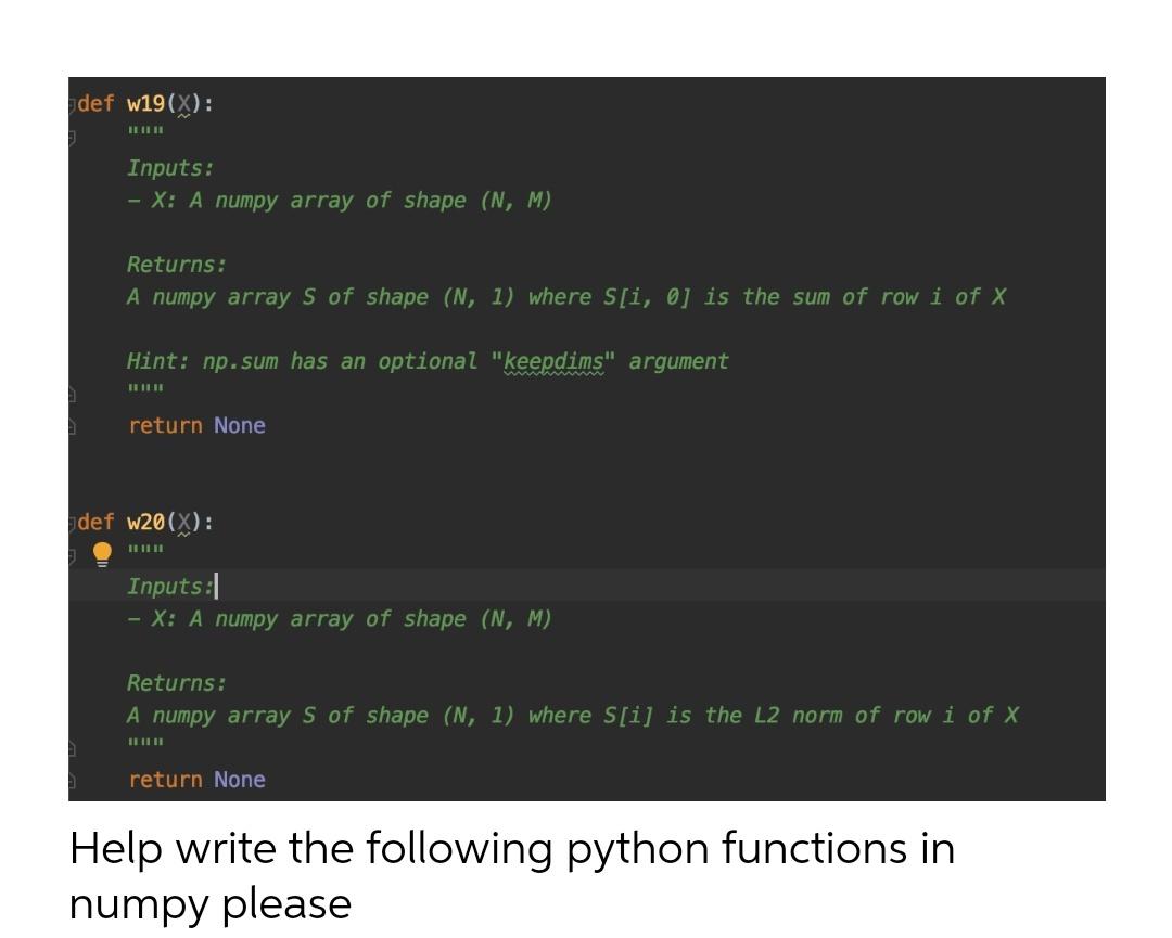 Solved def w19(x): LILLE Inputs: - X: A numpy array of shape | Chegg.com