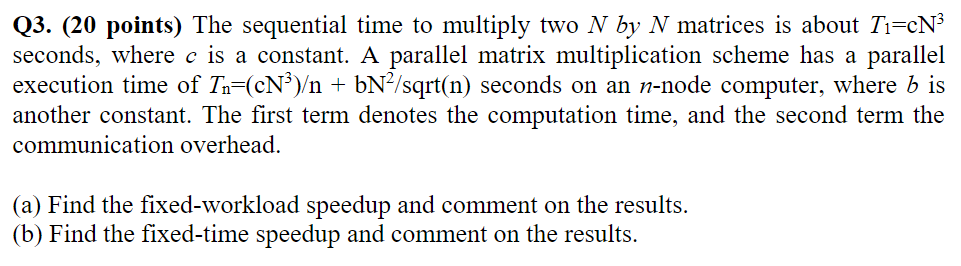 Solved Q3. (20 points) The sequential time to multiply two N | Chegg.com
