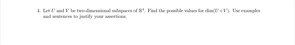 Solved 4. Let U and V be two-dimensional subspaces of R4. | Chegg.com