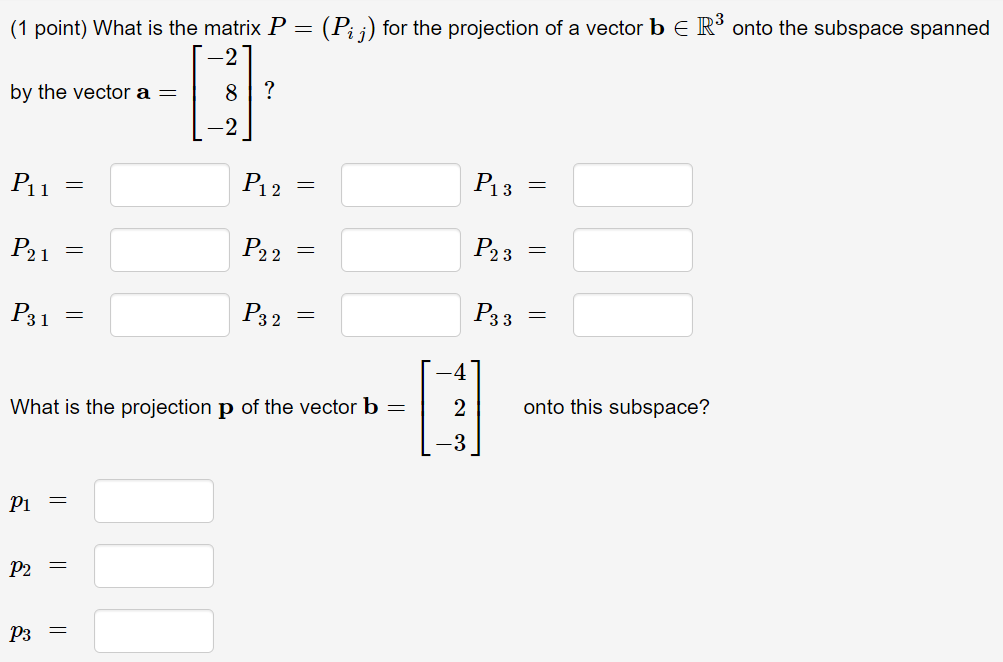 Solved What is the matrix P=(Pij) for the projection of a | Chegg.com
