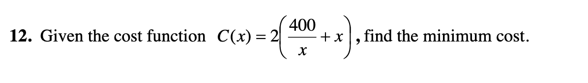Solved 12. Given the cost function C(x)=2(x400+x), find the | Chegg.com